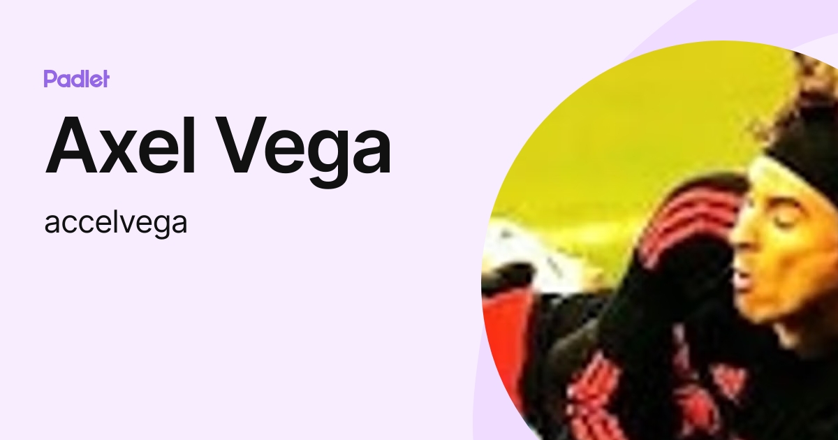 Axel Vega (accelvega) profile | Padlet