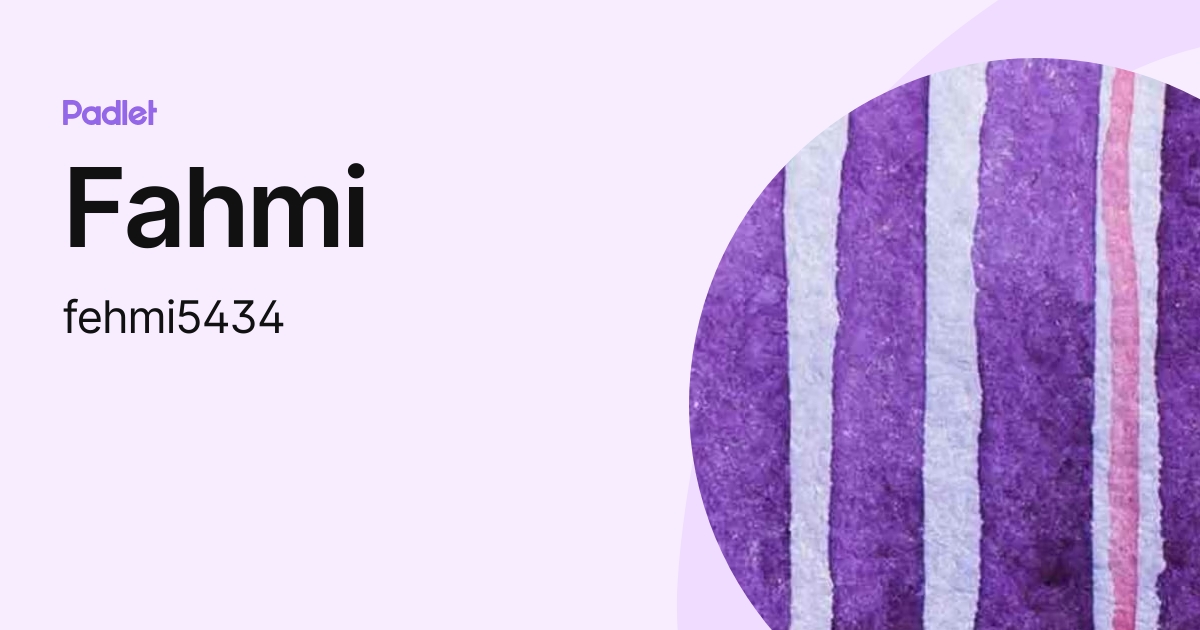 Fahmi (fehmi5434) profile | Padlet