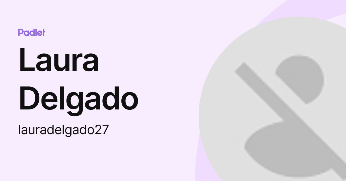Laura Delgado (lauradelgado27) profile | Padlet