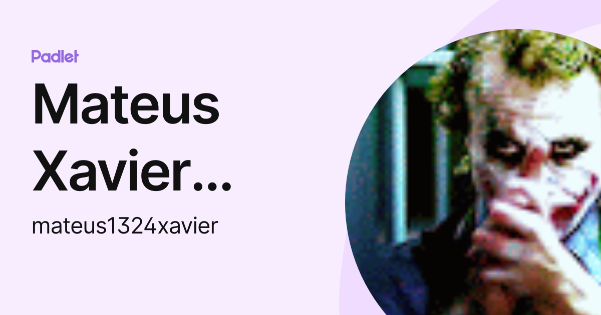 Mateus Xavier Pantoja (mateus1324xavier) profile | Padlet