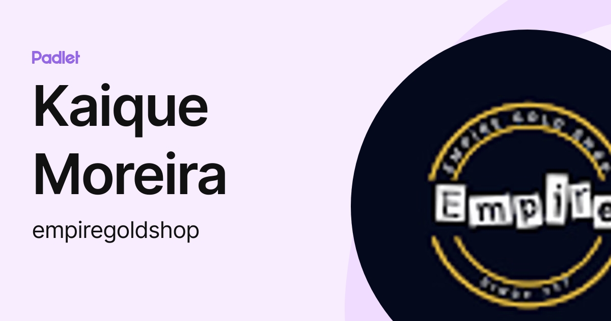 Kaique Moreira (empiregoldshop) profile | Padlet