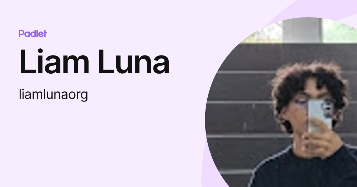 Liam Luna (liamlunaorg) profile | Padlet