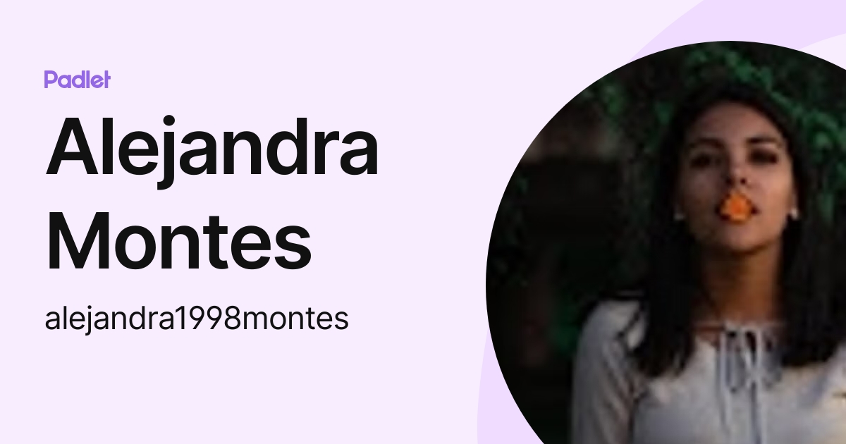 Alejandra Montes (alejandra1998montes) profile | Padlet
