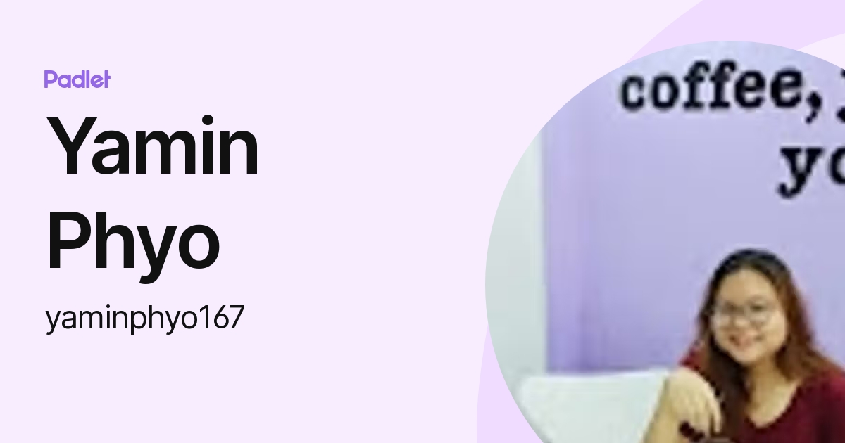 Yamin Phyo (yaminphyo167) profile | Padlet