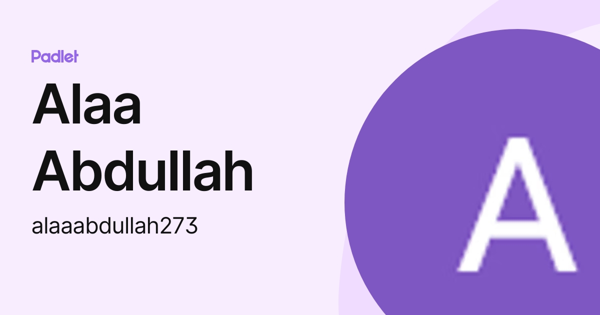 Alaa Abdullah (alaaabdullah273) profile | Padlet