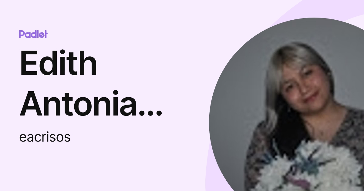 Edith Antonia Crisostomo (eacrisos) profile | Padlet