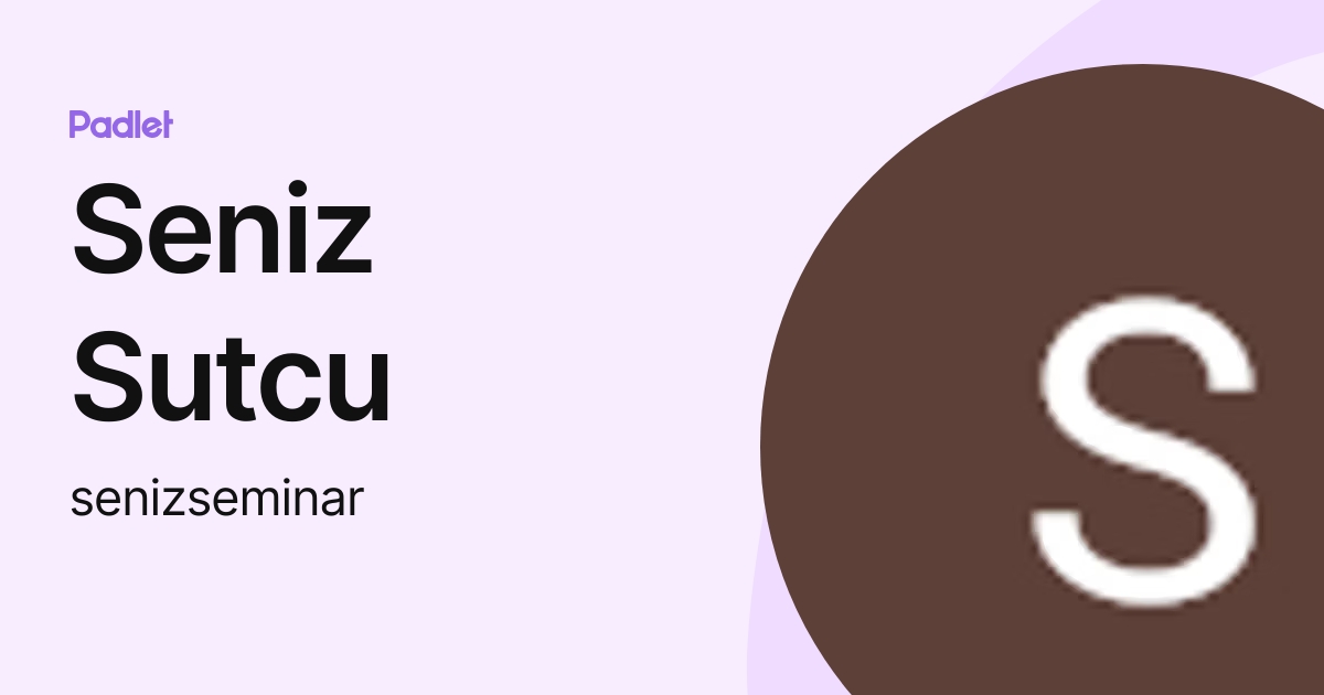 Seniz Sutcu (senizseminar) profile | Padlet