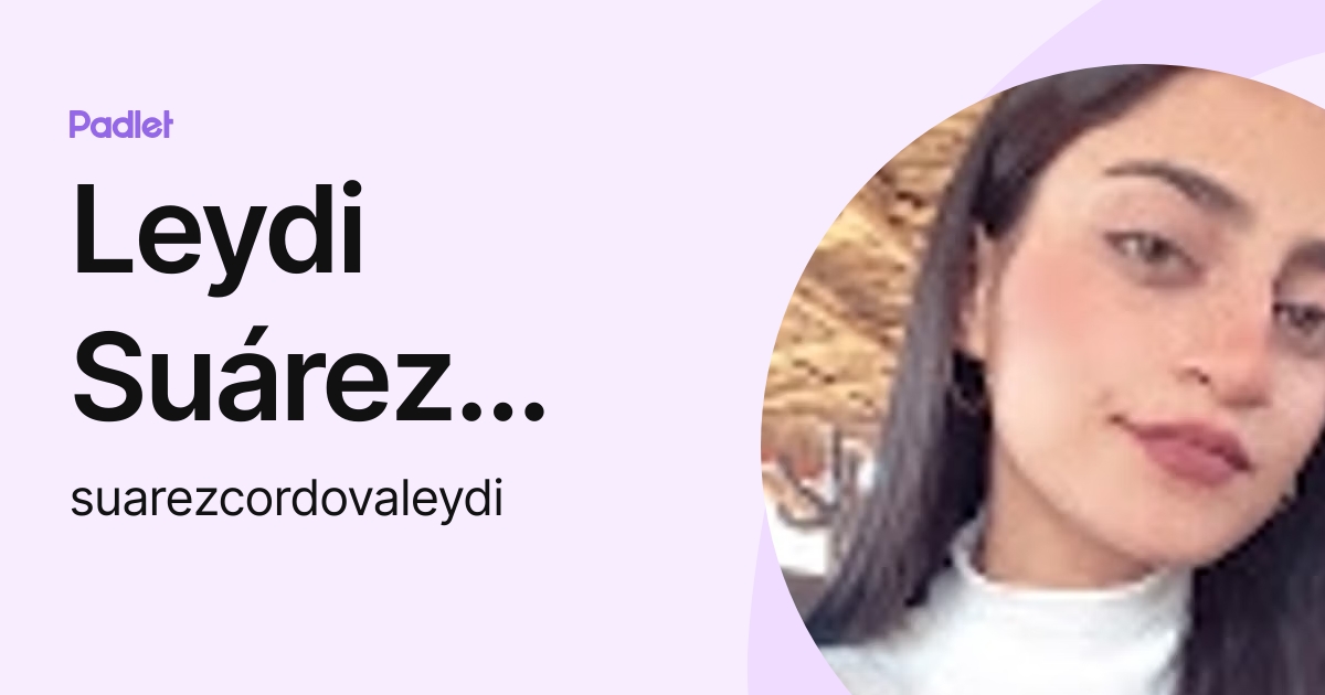 Leydi Suárez Córdova (suarezcordovaleydi) profile | Padlet
