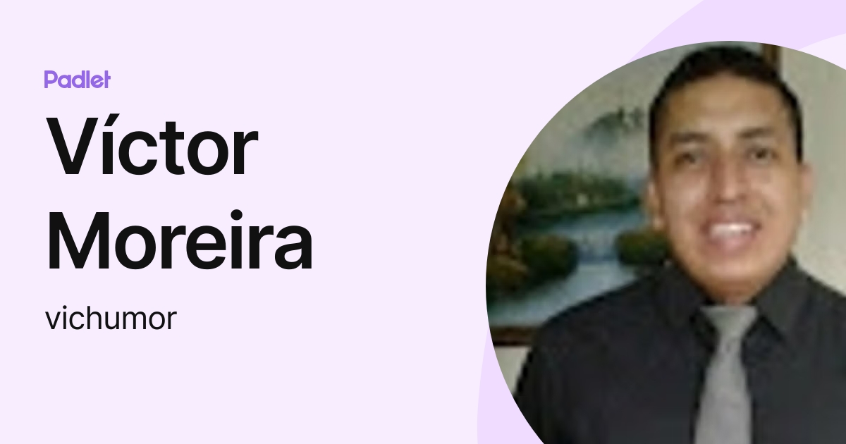 Víctor Moreira (vichumor) profile | Padlet