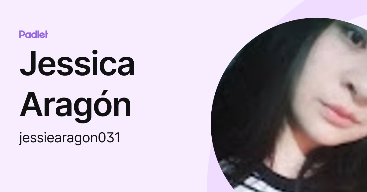 Jessica Aragón (jessiearagon031) profile | Padlet