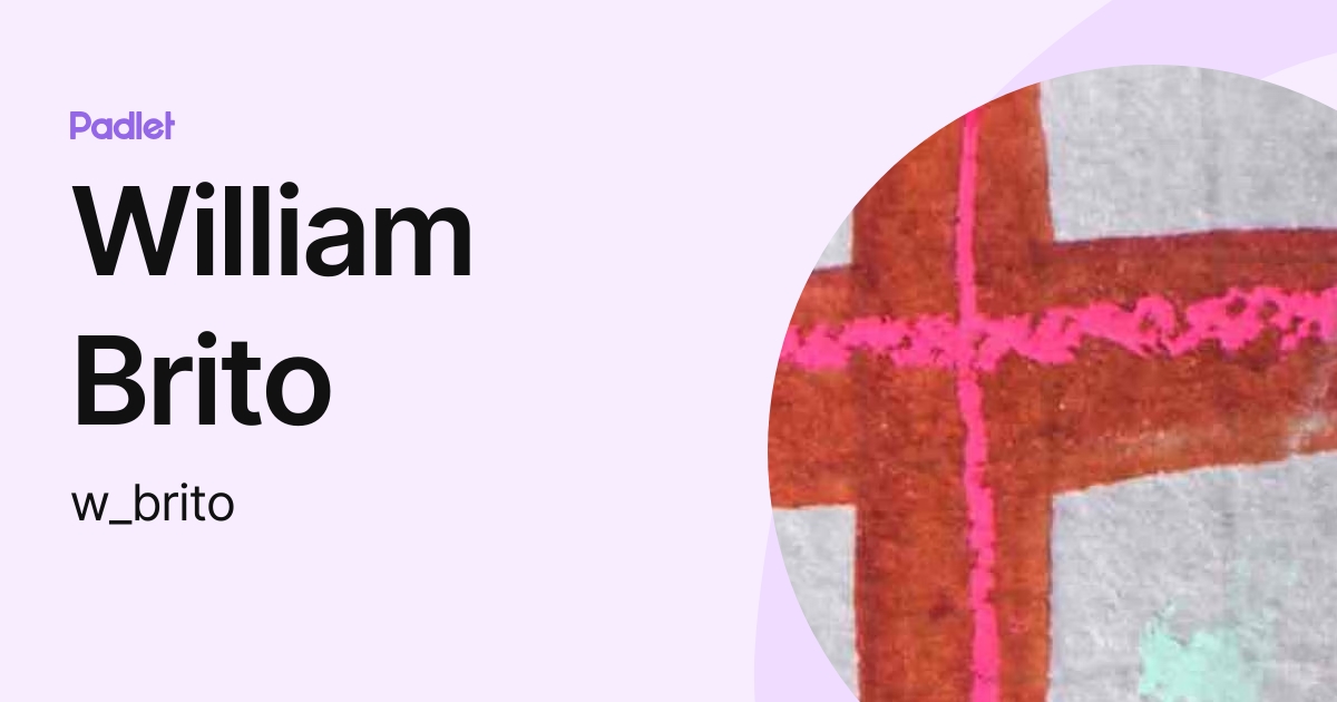 William Brito (w_brito) profile | Padlet