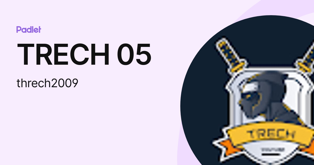 TRECH 05 (threch2009) profile | Padlet