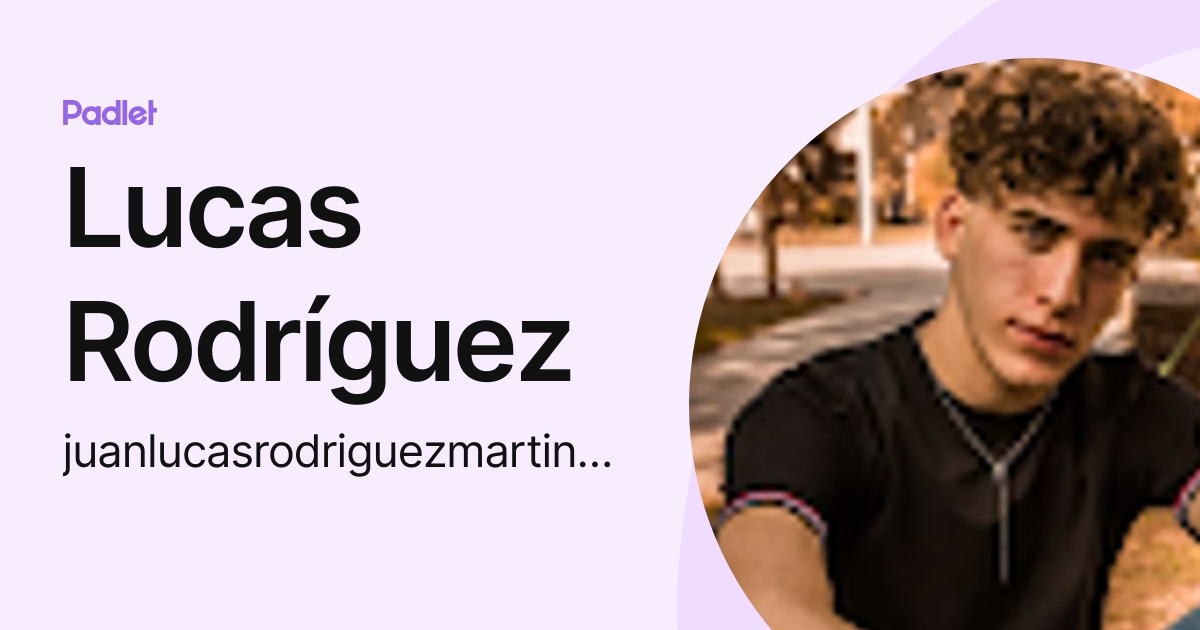 Lucas Rodríguez (juanlucasrodriguezmartinez) profile | Padlet
