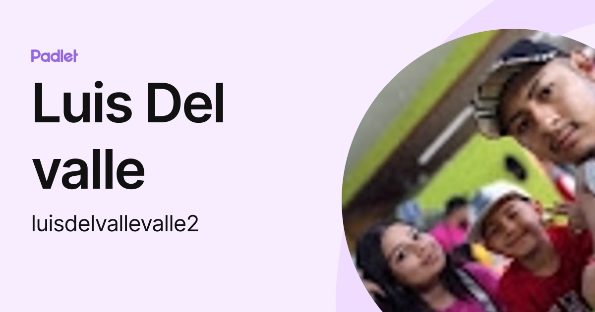 Luis Del valle (luisdelvallevalle2) profile | Padlet