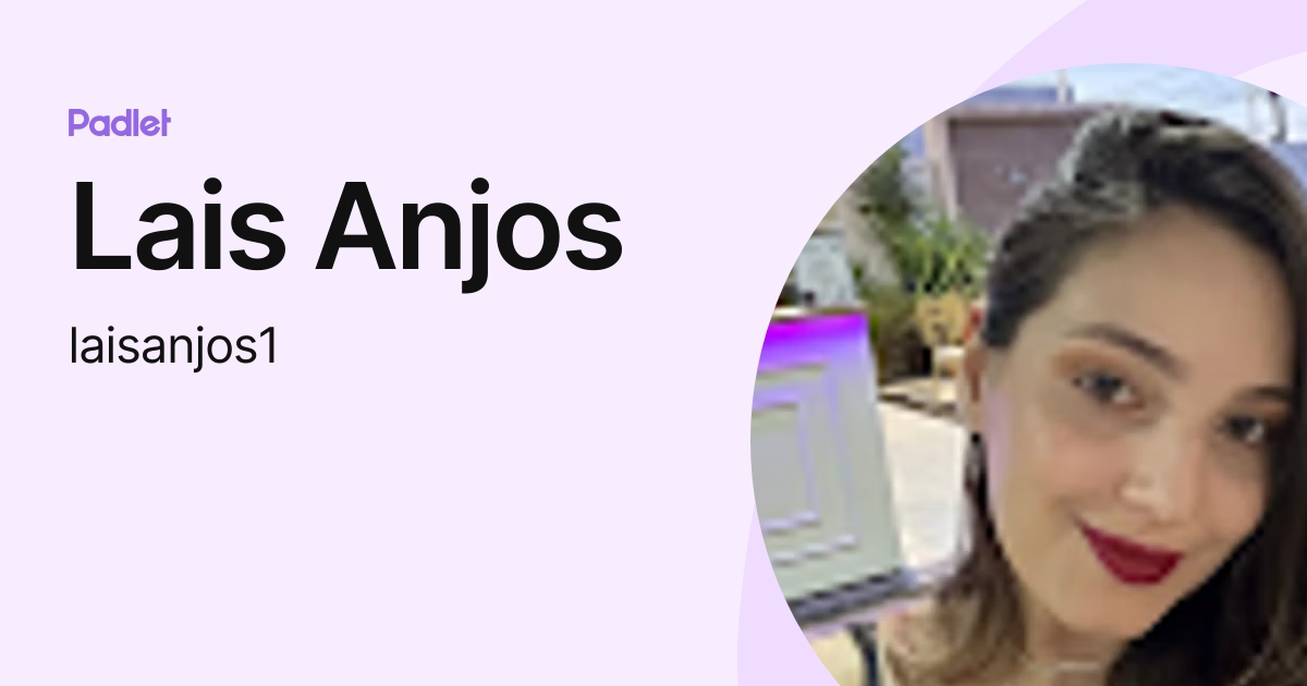 Lais Anjos (laisanjos1) profile | Padlet