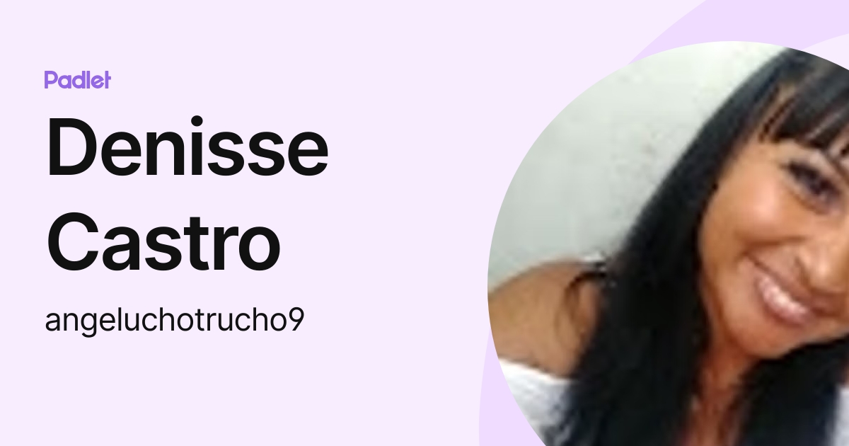 Denisse Castro (angeluchotrucho9) profile | Padlet