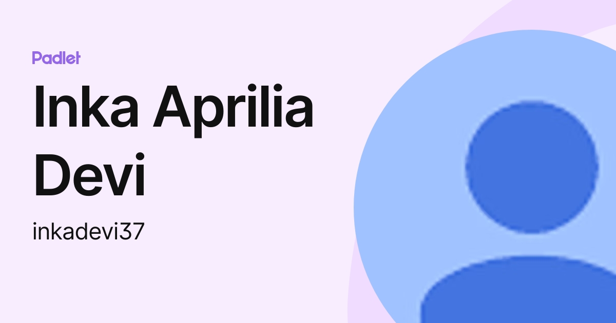 Inka Aprilia Devi (inkadevi37) profile | Padlet