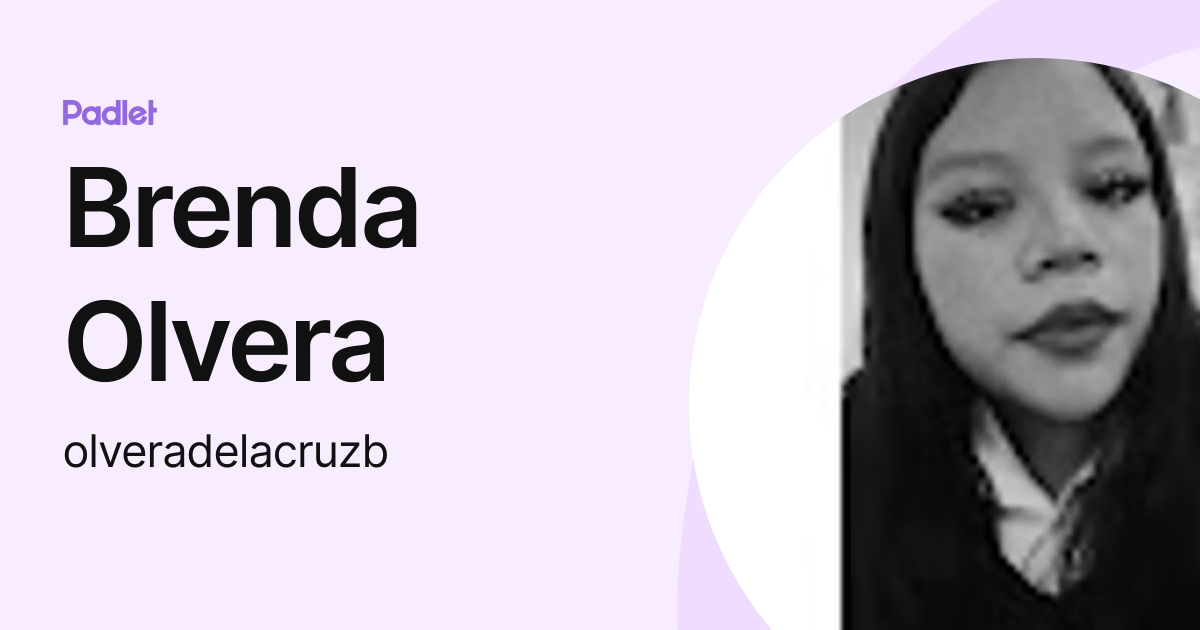 Brenda Olvera (olveradelacruzb) profile | Padlet
