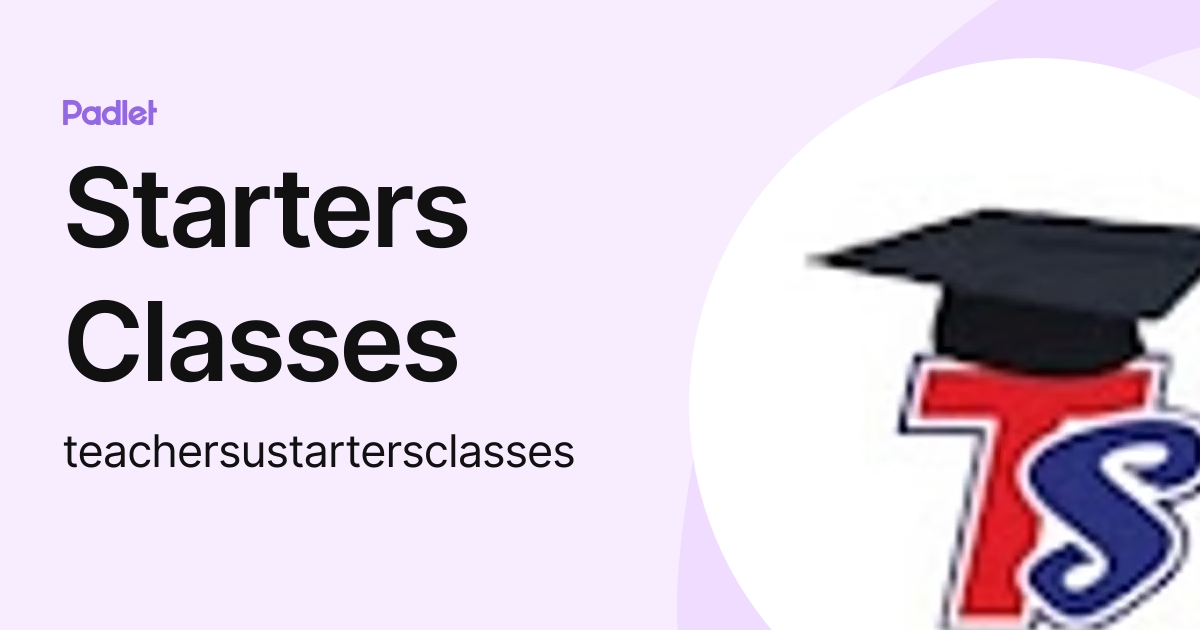 Starters Classes (teachersustartersclasses) profile | Padlet