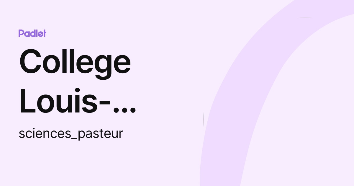 College Louis-Pasteur (sciences_pasteur) profile | Padlet