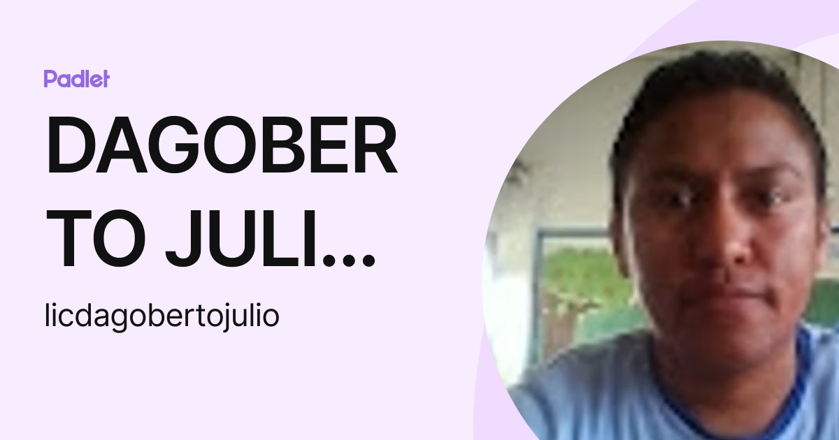 DAGOBERTO JULIO G. (licdagobertojulio) profile | Padlet