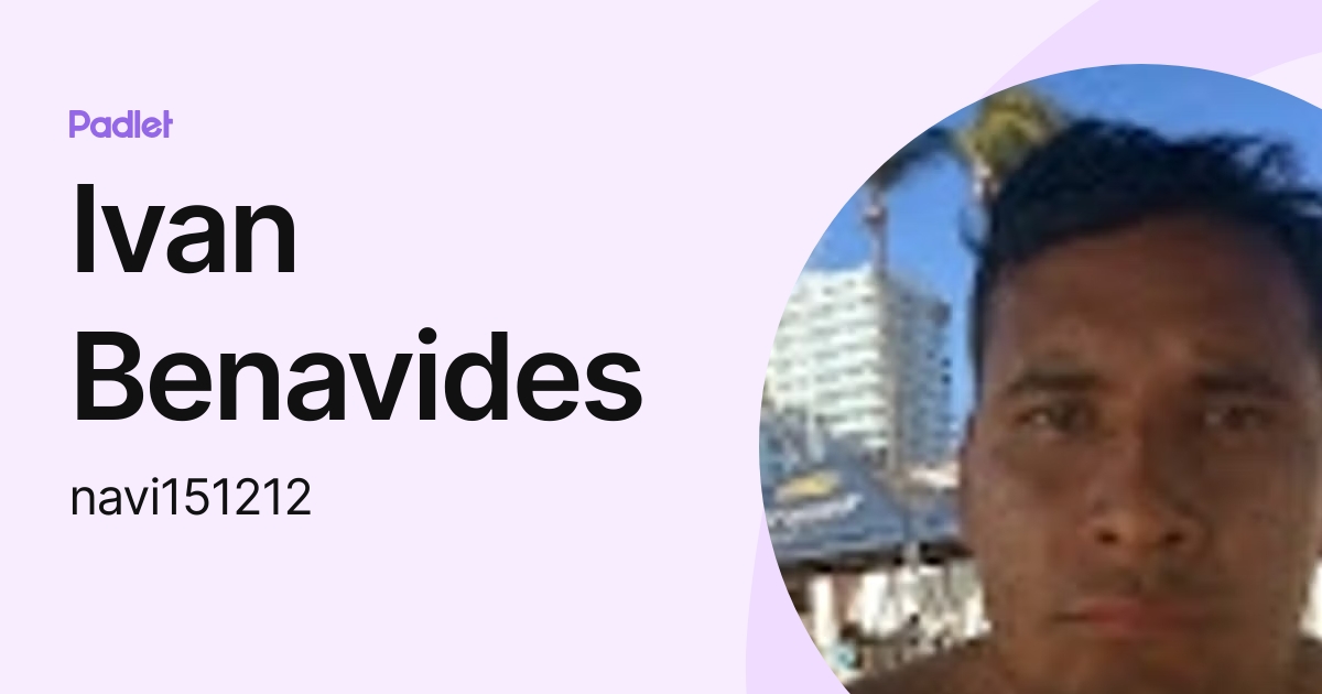 Ivan Benavides (navi151212) profile | Padlet