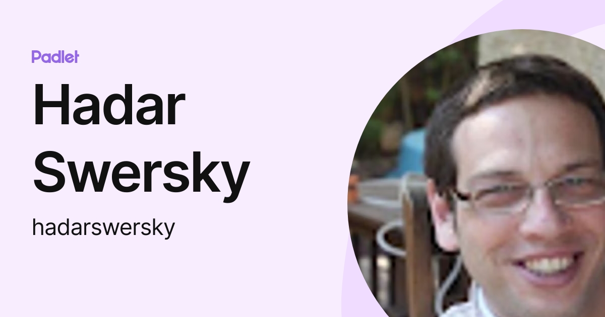 Hadar Swersky (hadarswersky) profile | Padlet