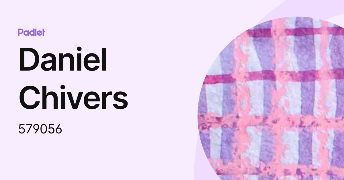 Daniel Chivers (579056) profile | Padlet