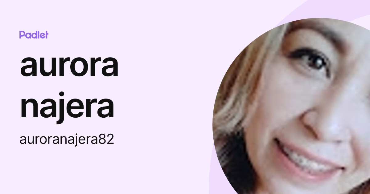 aurora najera (auroranajera82) profile | Padlet