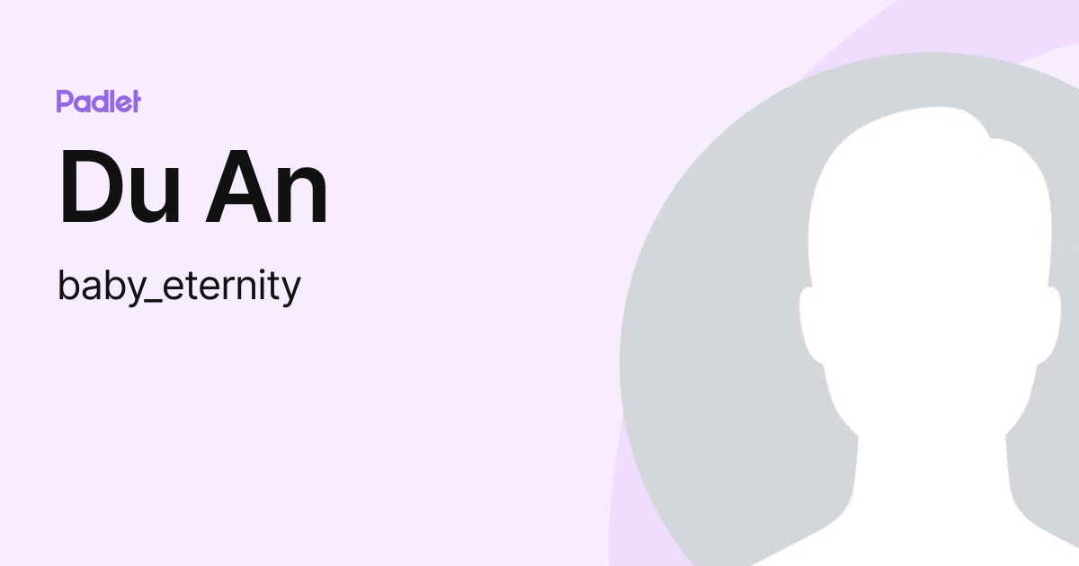 Du An (baby_eternity) profile | Padlet