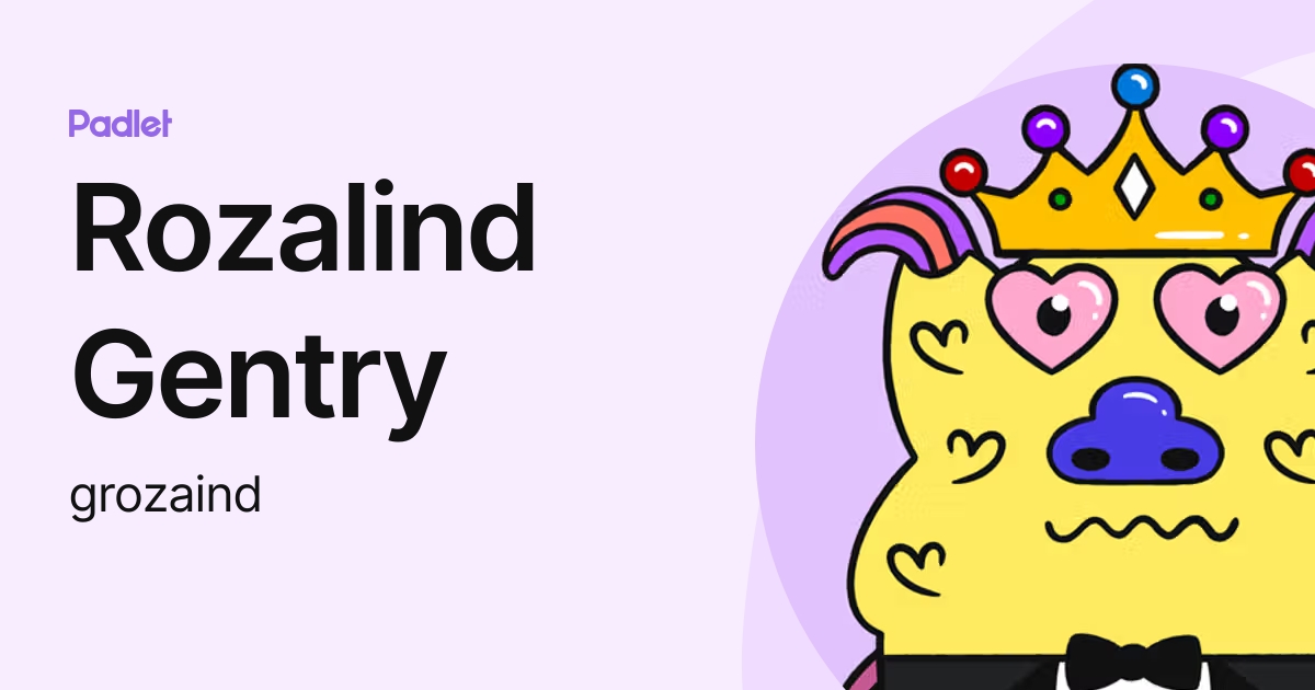 Rozalind Gentry (grozaind) profile | Padlet