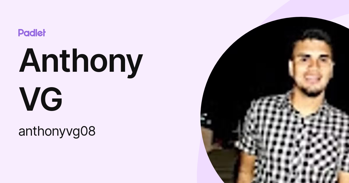 Anthony VG (anthonyvg08) profile | Padlet