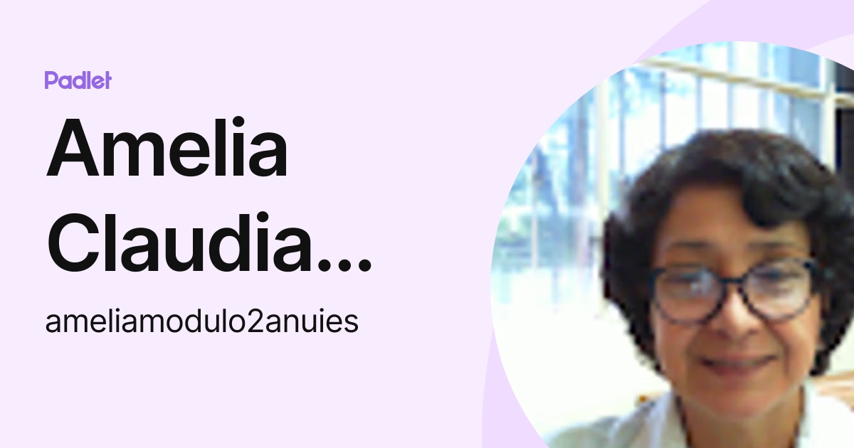 Amelia Claudia Zarate (ameliamodulo2anuies) perfil | Padlet