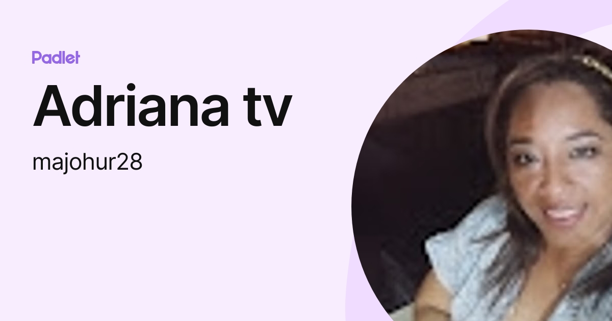Adriana tv (majohur28) profile | Padlet
