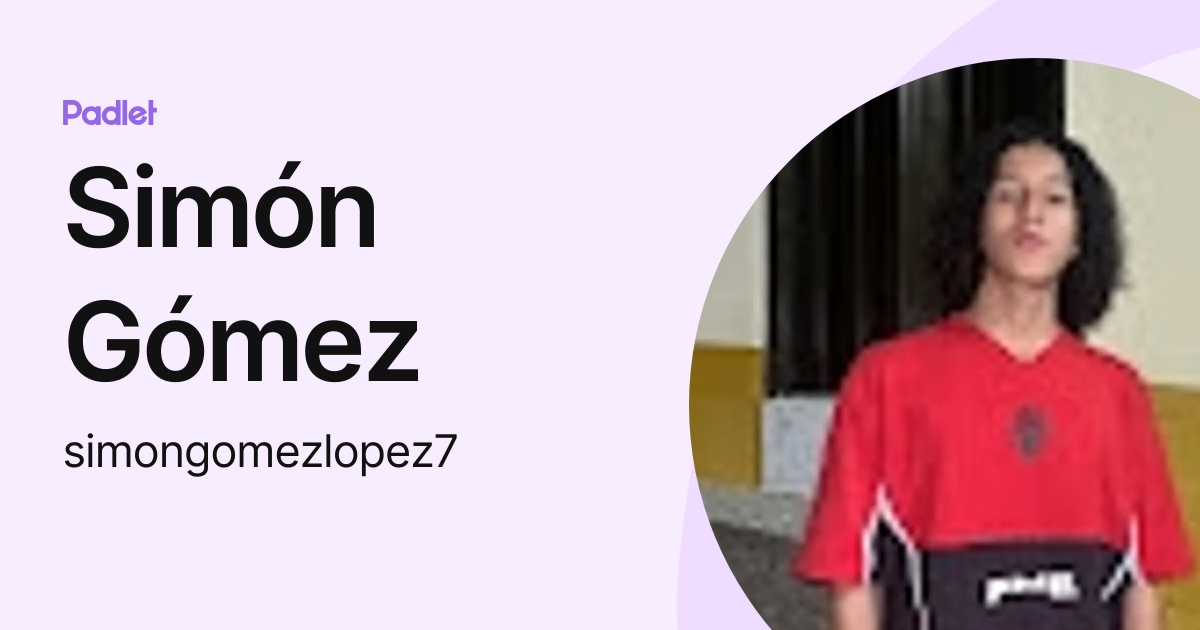 Simón Gómez (simongomezlopez7) profile | Padlet