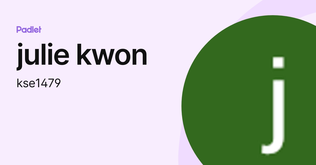julie kwon (kse1479) profile | Padlet