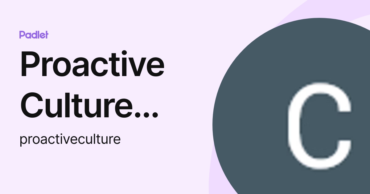 Proactive Culture Team (proactiveculture) profile | Padlet