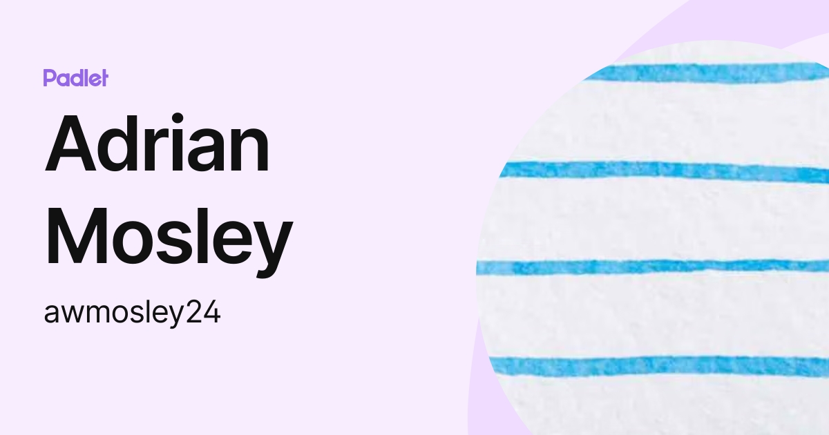 Adrian Mosley (awmosley24) profile | Padlet
