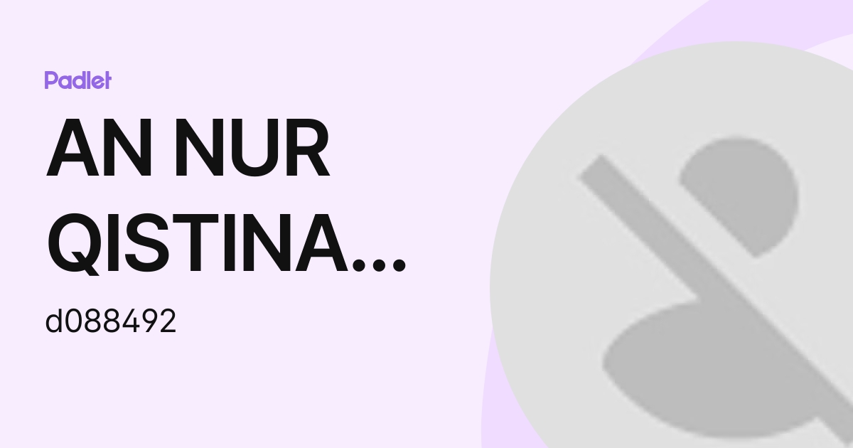 AN NUR QISTINA BINTI AZMAN (d088492) profile | Padlet