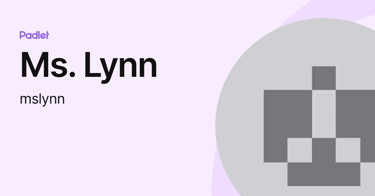 Ms. Lynn (mslynn) profile | Padlet