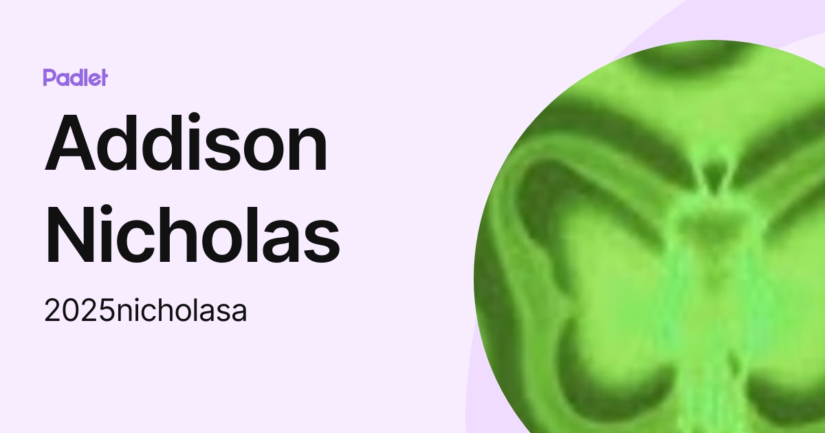 Addison Nicholas (2025nicholasa) profile | Padlet