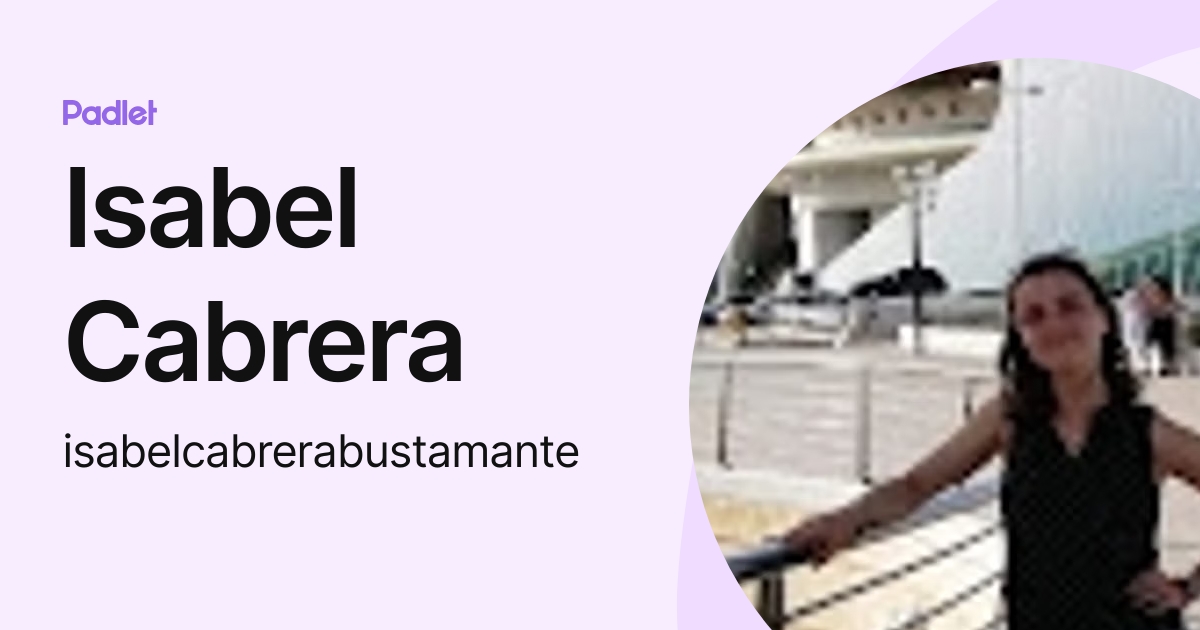 Isabel Cabrera (isabelcabrerabustamante) profile | Padlet