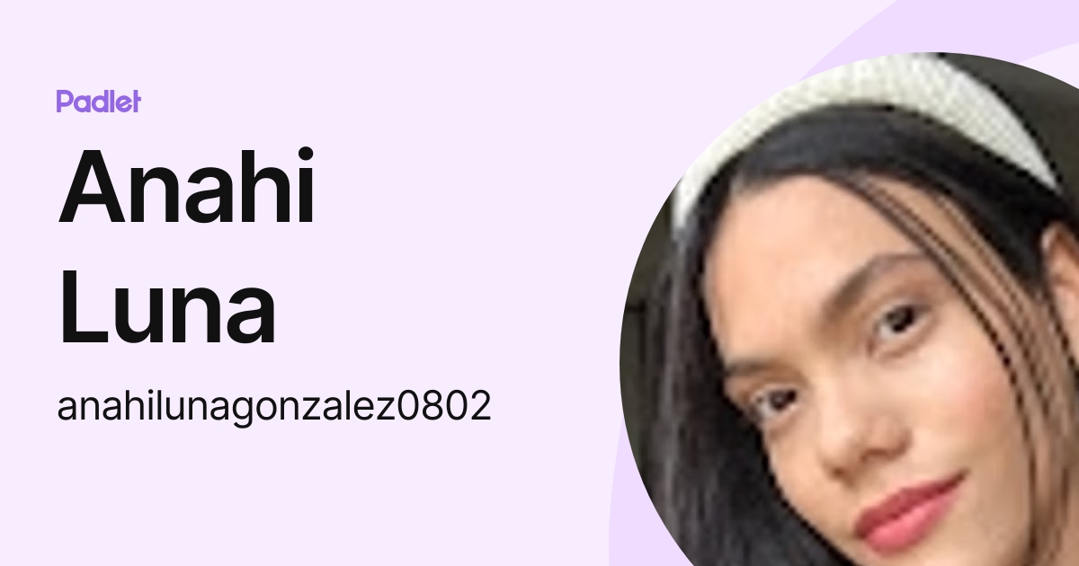 Anahi Luna (anahilunagonzalez0802) profile | Padlet