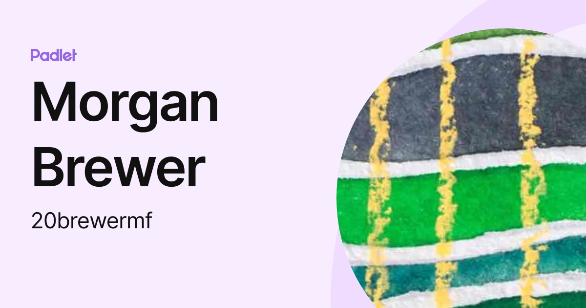 Morgan Brewer (20brewermf) profile | Padlet