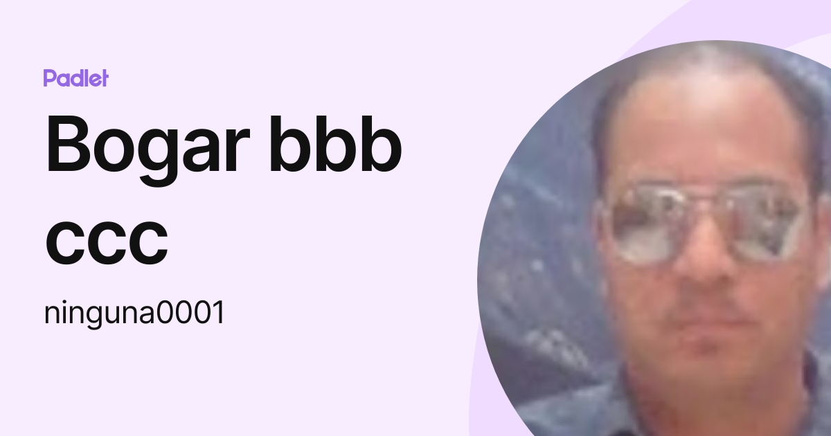 Bogar bbb ccc (ninguna0001) profile | Padlet