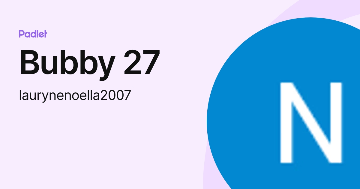Bubby 27 (laurynenoella2007) profile | Padlet
