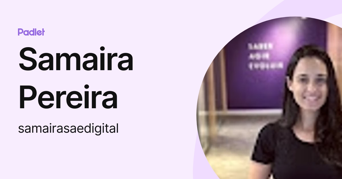 Samaira Pereira (samairasaedigital) profile | Padlet