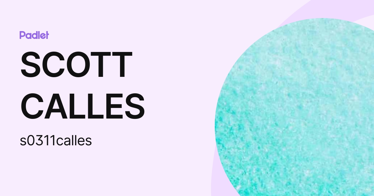 SCOTT CALLES (s0311calles) profile | Padlet