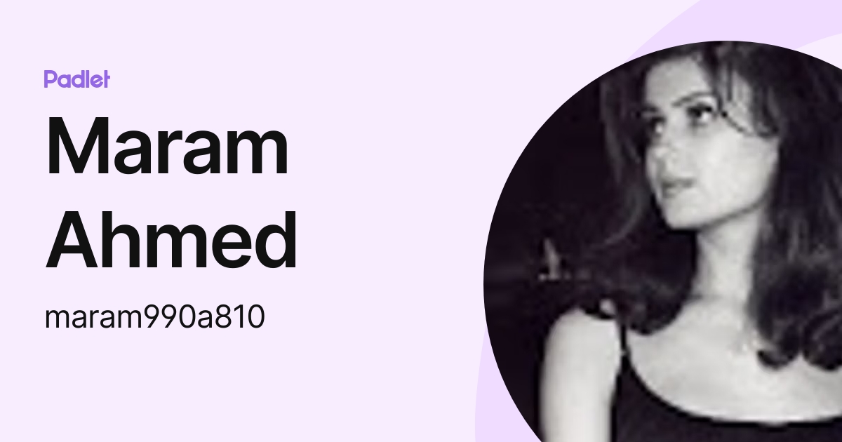 Maram Ahmed (maram990a810) profile | Padlet