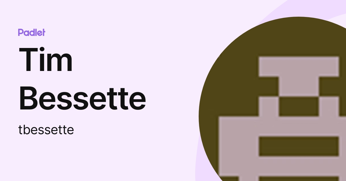 Tim Bessette (tbessette) profile | Padlet